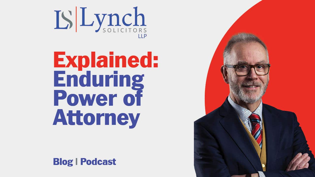 Enduring Power Of Attorney Thinking Ahead Lynch Solicitors